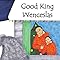 Good King Wenceslas: A beloved carol retold in pictures for today's ...