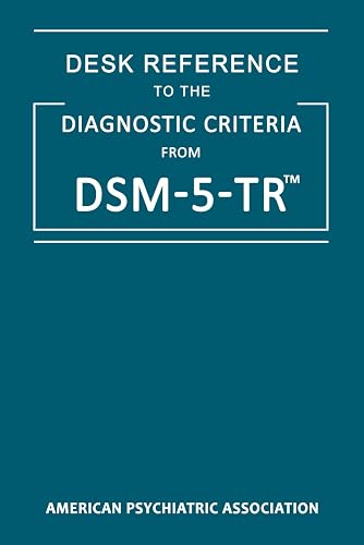 DSM 5 TR Desk Reference: A Quick-Access Guide with Complete Criteria ...