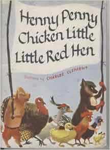 The Stories of Chicken Little, Henny Penny and the Little Red Hen ...