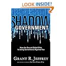 Shadow Government: How the Secret Global Elite Is Using Surveillance ...