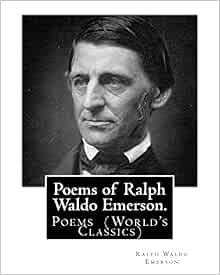 Poems of Ralph Waldo Emerson. By: Ralph Waldo Emerson: Poems (World's ...
