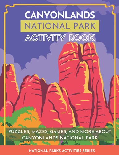 Canyonlands National Park Activity Book: Puzzles, Mazes, Games, and ...