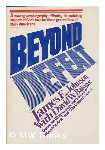 Beyond Defeat: James E. Johnson, Charles W. Colson, David W. Balsiger ...