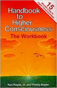 Handbook to Higher Consciousness: The Workbook: Ken Keyes, Penny Keyes ...