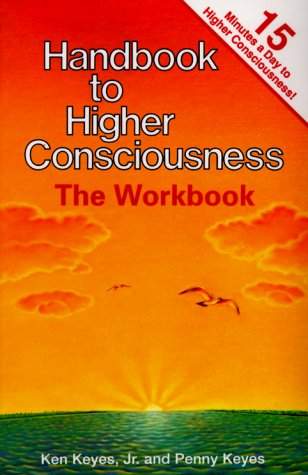 Handbook to Higher Consciousness: The Workbook: Ken Keyes, Penny Keyes ...