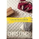 Amazon.com: Irreversible (9781481429856): Chris Lynch: Books