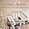 Collage Quilter: Essentials for Success with Collage Quilts: Amazon.co ...