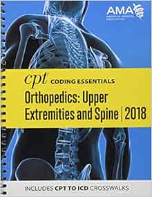 CPT Coding Essentials for Orthopaedics Upper and Spine 2018: ...
