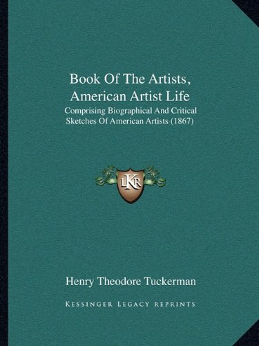 Book Of The Artists, American Artist Life: Comprising Biographical And ...