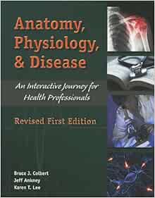 Anatomy, Physiology, and Disease: An Interactive Journey for Health Professions: Bruce J ...