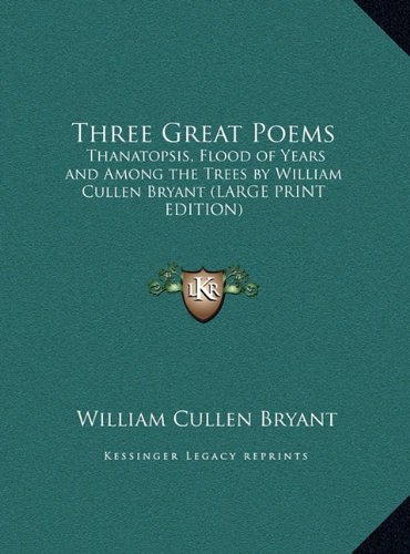 Amazon.com: Three Great Poems: Thanatopsis, Flood of Years and Among the Trees by William Cullen ...
