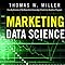 Marketing Data Science: Modeling Techniques In Predictive Analytics With R And Python: Amazon.de ...