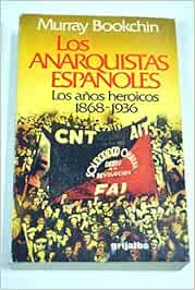 LOS ANARQUISTAS ESPAÑOLES. Los años heroicos 1868-1936: Amazon.es: BOOKCHIN, Murray: Libros