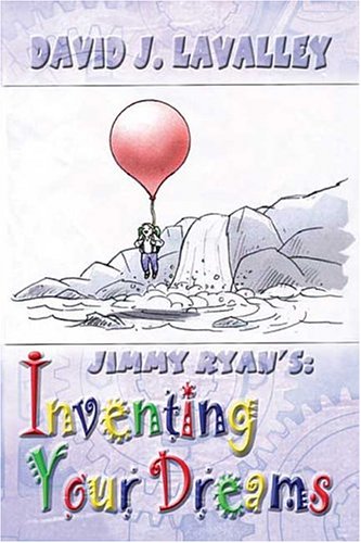 Inventing your Dreams: LaValley, David J.: 9781413724929: Amazon.com: Books