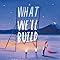 What We’ll Build: plans for Our Together Future: The breathtaking new ...