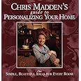 Chris Madden's Guide to Personalizing Your Home: Simple, Beautiful ...