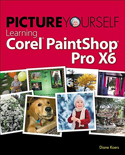 Picture Yourself Learning Corel PaintShop Pro X6: 9781285859149 ...