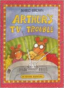 Arthur's Tv Trouble (An Arthur Adventure): Marc Brown: 9780590973144 ...