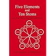 Five Elements and Ten Stems: Nan Ching Theory, Diagnostics and Practice ...