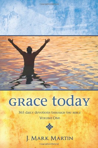 Grace Today - 365 Daily Devotions Through the Bible: J. Mark Martin ...
