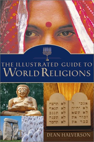 Illustrated Guide to World Religions, The: Halverson, Dean C ...