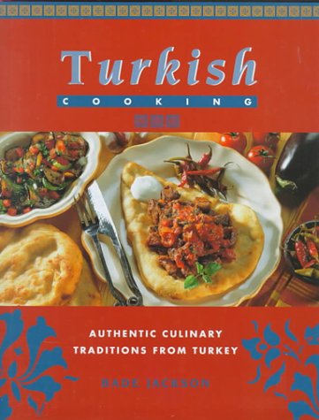 Turkish Cooking: Authentic Culinary Traditions from Turkey: Jackson ...
