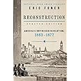 Reconstruction Updated Edition: America's Unfinished Revolution, 1863 ...