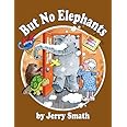 But No Elephants (Once upon a Time) by Jerry Smath