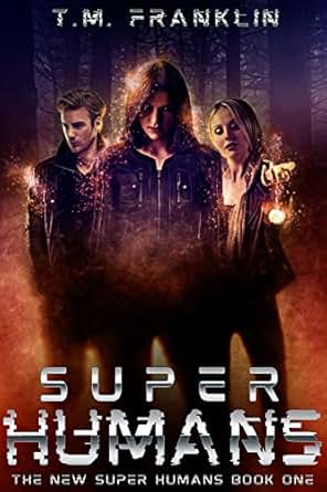 Super Humans: The New Super Humans, Book One - Kindle edition by T.M ...