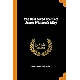 The Complete Poetical Works of James Whitcomb Riley: Riley, James ...