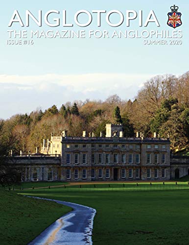 Anglotopia Print Magazine - Issue 16 - The Magazine for Anglophiles ...