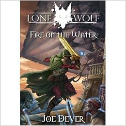 Lone Wolf: Fire on the Water (Lone Wolf Gamebook): Dever, Joe ...
