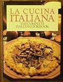 La Cucina Italiana: The Encyclopedia of Italian Cooking: The Editors of ...