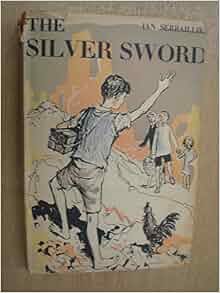 THE SILVER SWORD: Ian Serraillier: 9780224606776: Amazon.com: Books