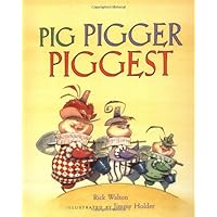 Pig, Pigger, Piggest: Walton, Rick, Holder, Jimmy: 9781586853181 ...