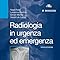 Radiologia in urgenza ed emergenza: Amazon.it: Raby, Nigel, Berman ...