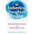 The Fatherless Daughter Project: Understanding Our Losses and ...