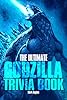 The Ultimate Godzilla Trivia Book: Many Incredible Information And ...