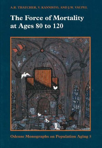 The Force of Mortality At Ages 80 To 120: Monographs on Population ...