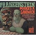Frankenstein Makes a Sandwich: Rex, Adam: 9780152057664: Amazon.com: Books