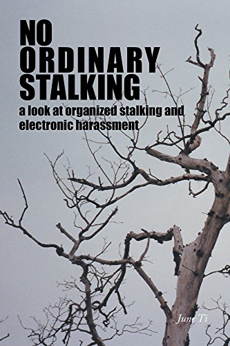 No Ordinary Stalking : a look at organized stalking and electronic ...