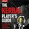 The Kerbal Player's Guide: The Easiest Way to Launch a Space Program ...