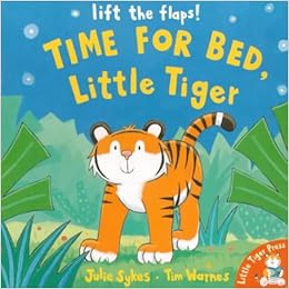 Time for Bed, Little Tiger: Amazon.co.uk: Julie Sykes, Tim Warnes ...