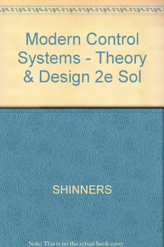 Modern Control System Theory and Design, Solutions Manual: Shinners ...