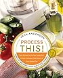 Process This: New Recipes for the New Generation of Food Processors ...