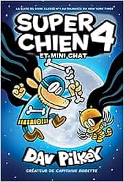 Super Chien : N° 4 - Super Chien et Mini Chat: Amazon.ca: Dav Pilkey: Books