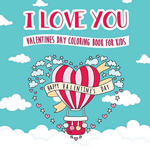 I Love You - Valentines Day Coloring Book for Kids: A Whimsical and Fun ...
