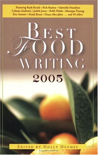 Best Food Writing 2005: Hughes, Holly: 9781569243459: Amazon.com: Books