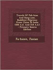 Travels Of Fah-hian And Sung-yun, Buddhist Pilgrims: From China To ...