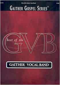 The Best of the Gaither Vocal Band (Gaither Gospel (Songbooks ...
